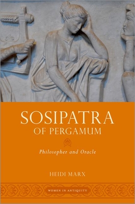 Sosipatra of Pergamum: Philosopher and Oracle by Heidi Marx-Wolf ...