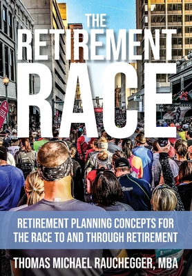 The Retirement Race: Retirement Planning Concepts for the Race to and ...