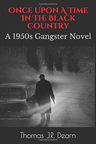 Once Upon A Time In The Black Country: A 1950s Gangster Novel by Thomas ...