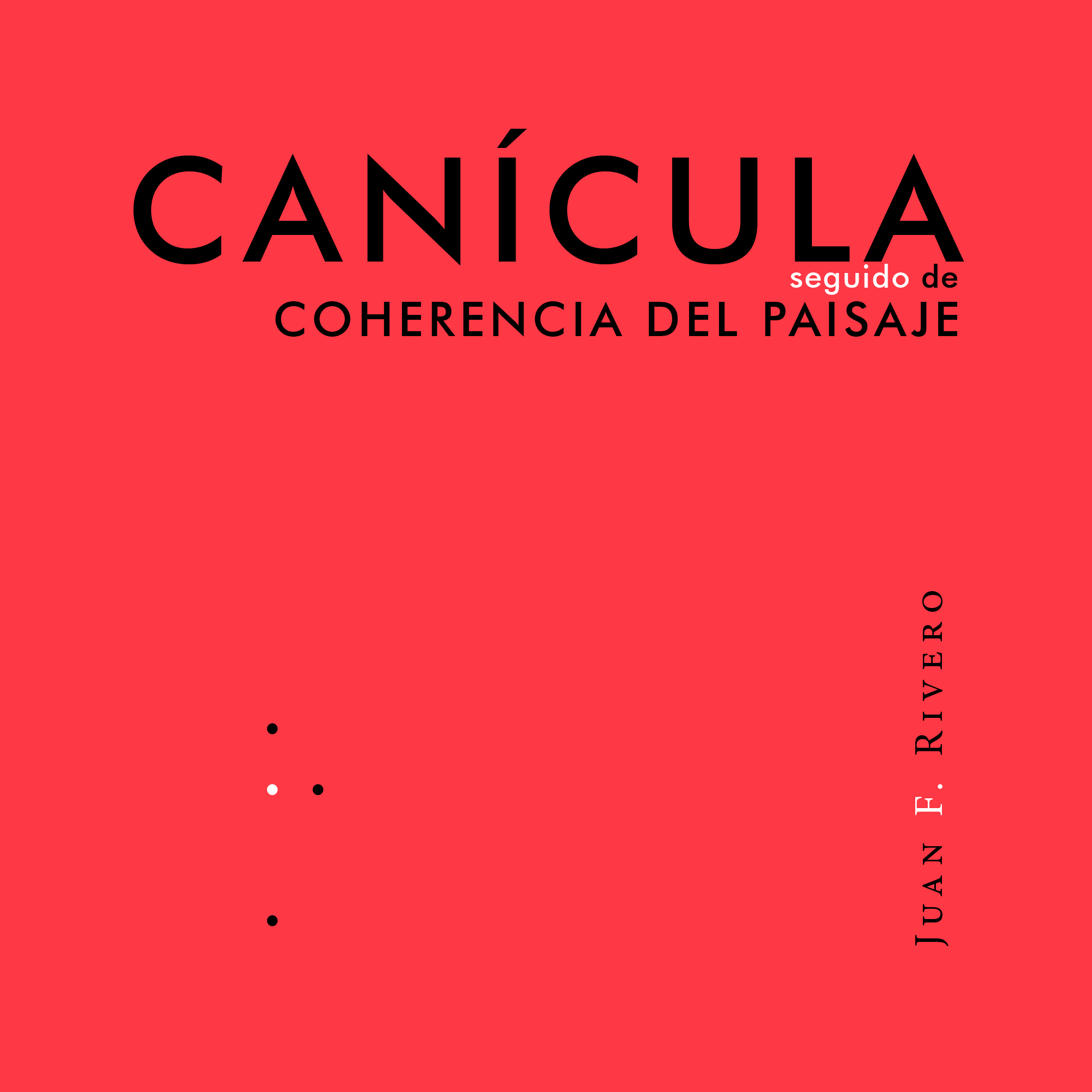 Canícula (seguido de Coherencia del paisaje) by Juan Fernández Rivero ...