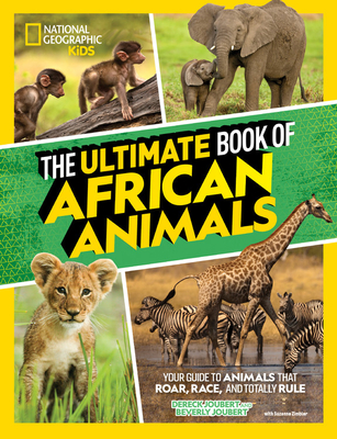 The Ultimate Book of African Animals by Beverly Joubert | Goodreads