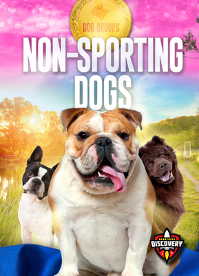 Non-sporting Dogs (Dog Groups) by Elizabeth Noll | Goodreads