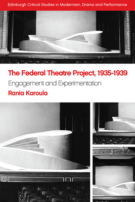 The Federal Theatre Project, 1935–1939: Engagement and Experimentation ...