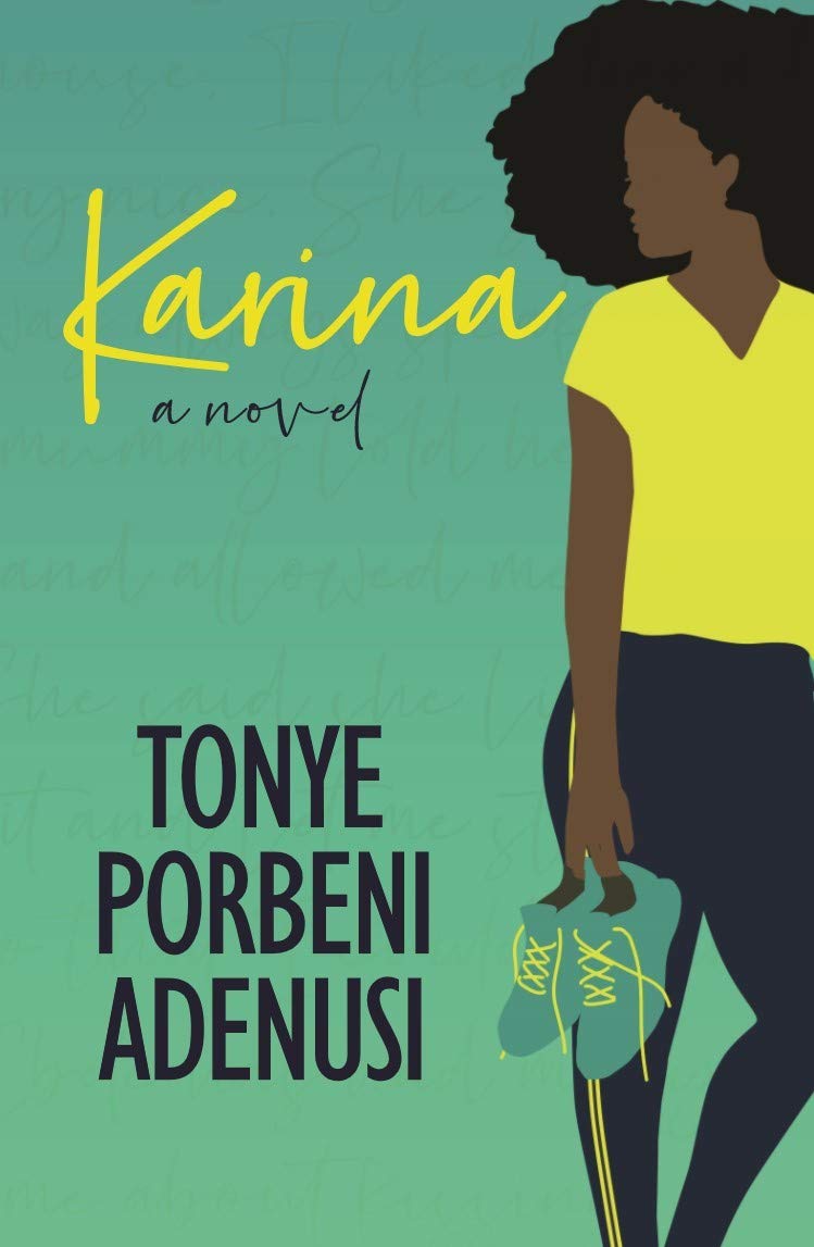 Karina: a novel by Tonye Porbeni Adenusi | Goodreads