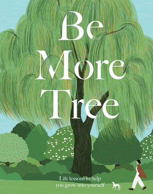 Be More Tree: Life Lessons to Help You Grow into Yourself by Alison ...