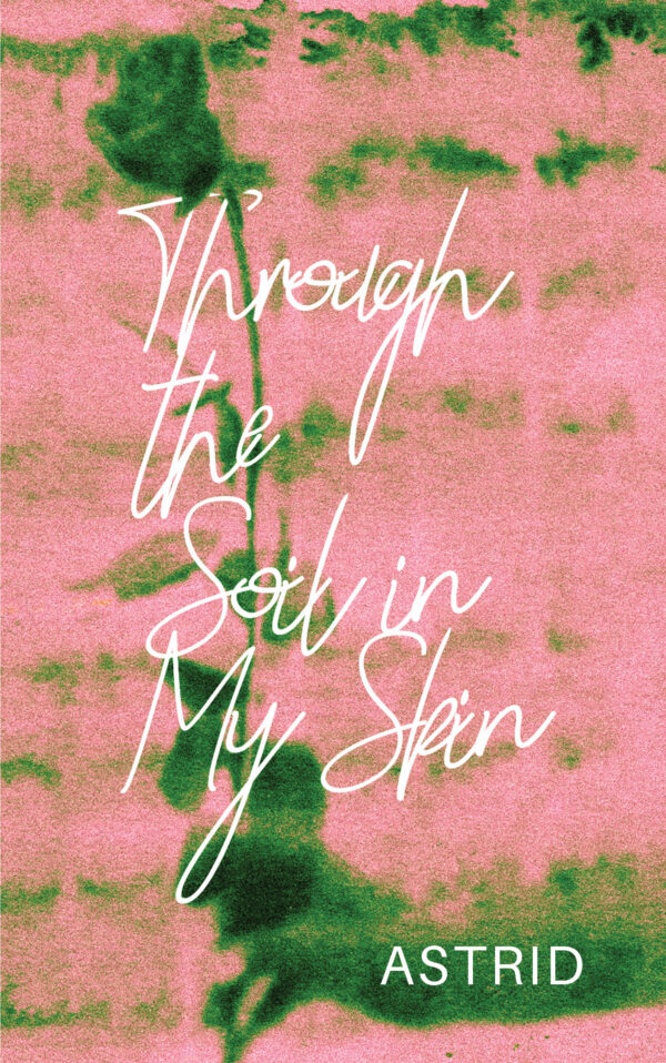 Through the Soil in My Skin by Astrid. | Goodreads