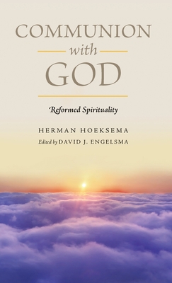 Communion With God (Reformed Spirituality Book 2) by Herman Hoeksema ...