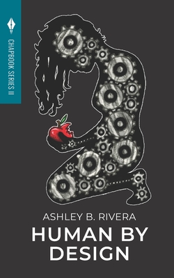 Human by Design: Toho Publishing Chapbook Series II by Ashley B Rivera ...