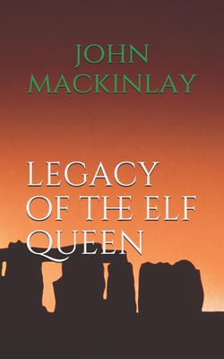 legacy of the elf queen (SWORD OF KRYOS) by John MacKinlay | Goodreads