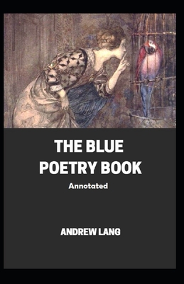 The Blue Poetry Book Annotated by Andrew Lang | Goodreads