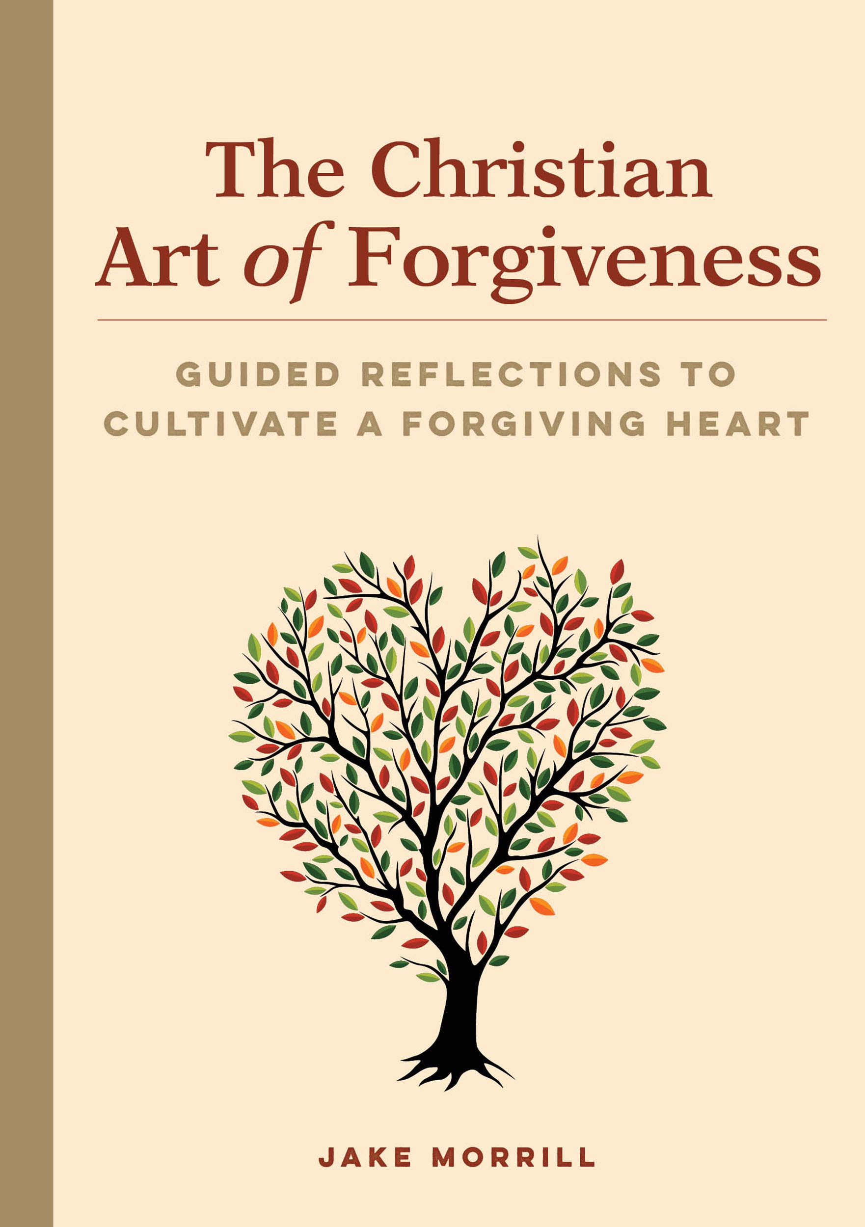 The Christian Art of Forgiveness: Guided Reflections to Cultivate a ...