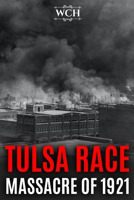 Tulsa Race Massacre of 1921: The History of Black Wall Street, and its ...