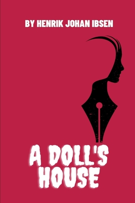 A Doll's House by Henrik Johan Ibsen by Henrik Ibsen | Goodreads