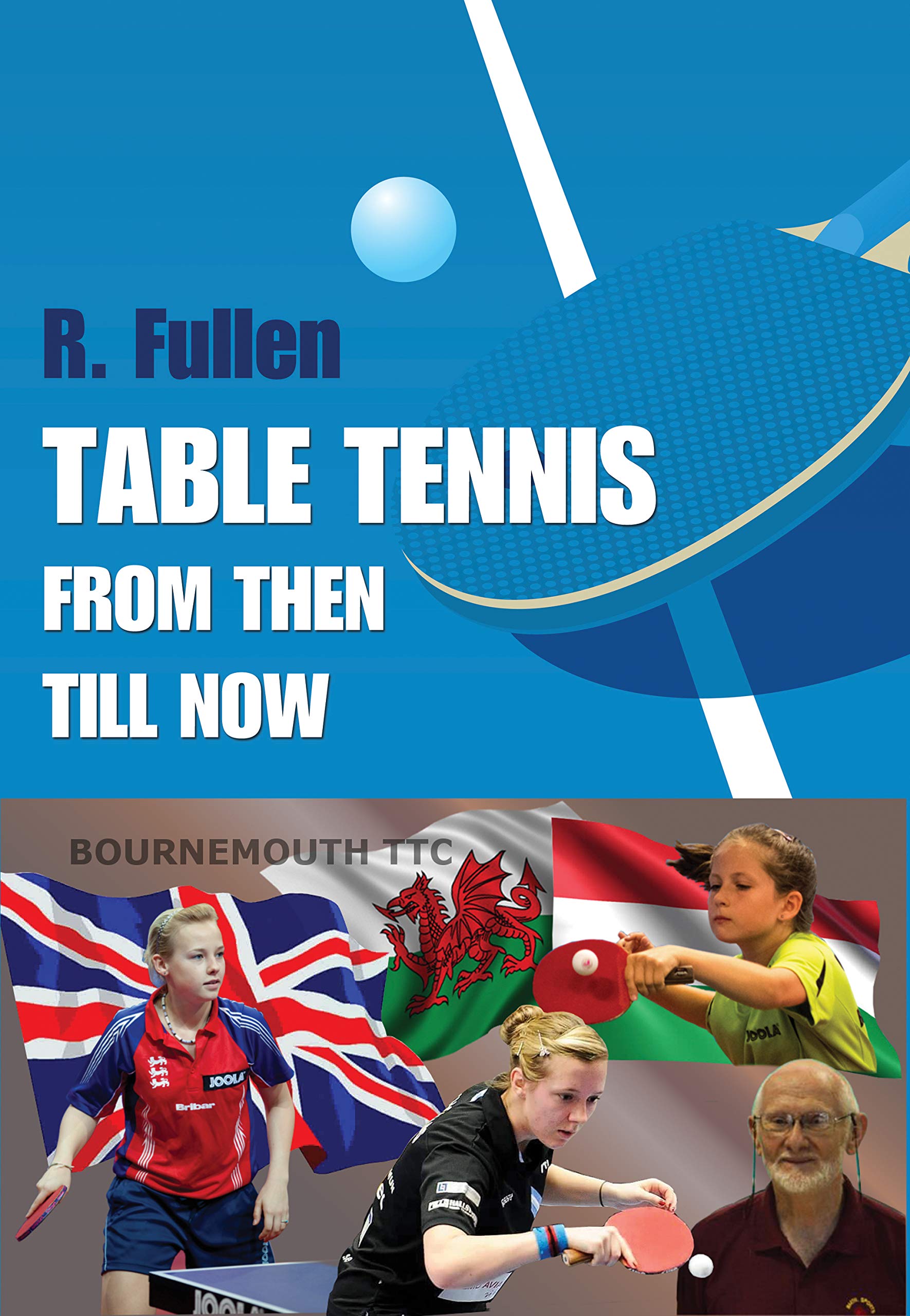 TABLE TENNIS FROM THEN TILL NOW by R. Fullen | Goodreads