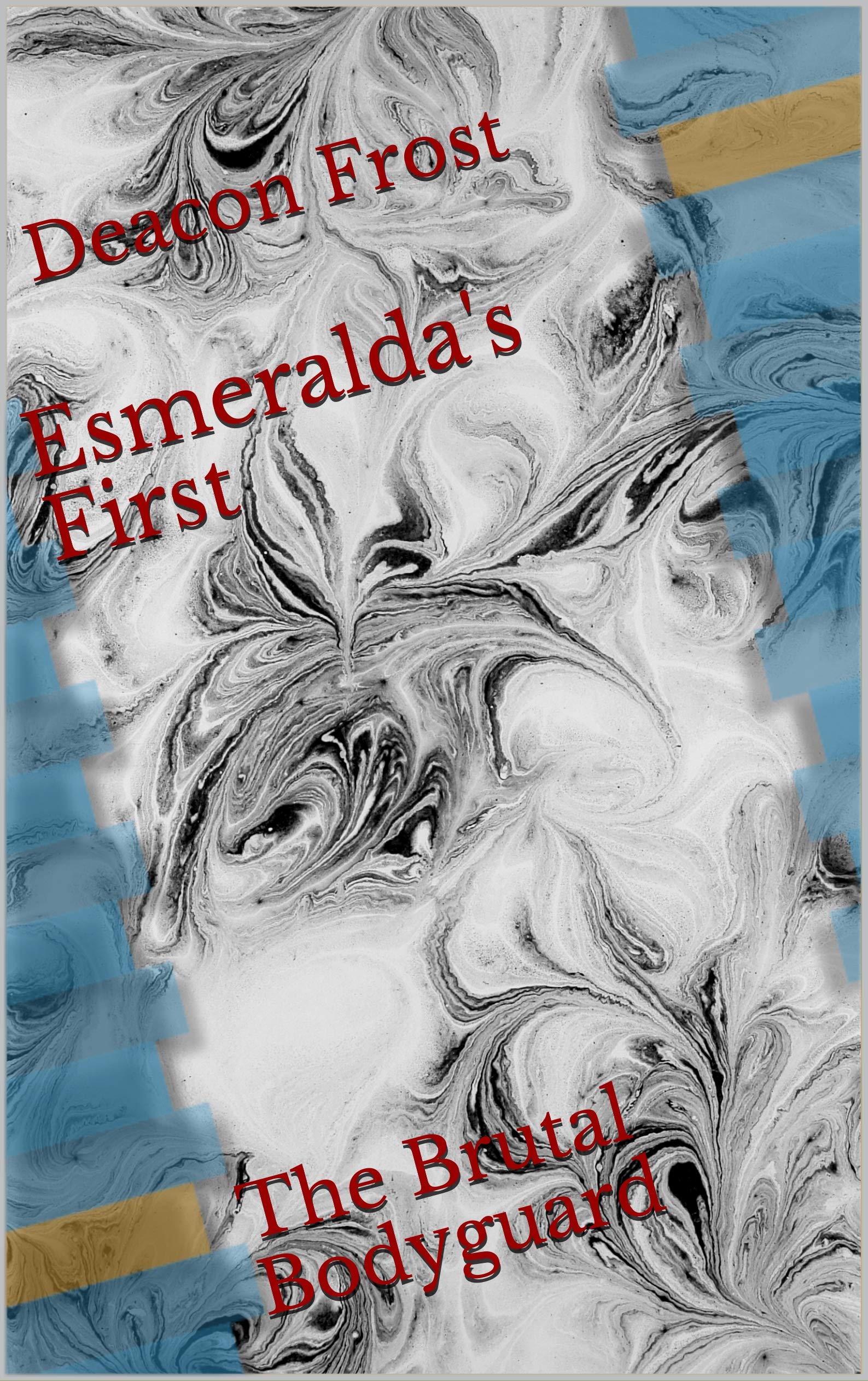 Esmeralda's First: The Brutal Bodyguard by Deacon Frost | Goodreads