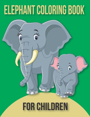 Elephant coloring book for children: Easy Activity Book for Boys, Girls ...