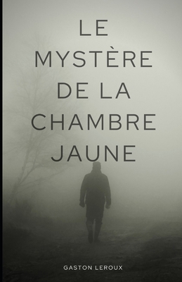 Le Myst re de la chambre jaune Illustree by Gaston Leroux | Goodreads