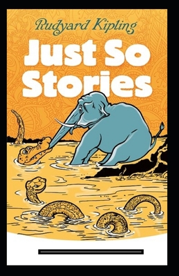 Just so Stories Annotated by Rudyard Kipling | Goodreads