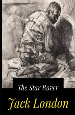 The Star Rover (Illustrated) by Jack London | Goodreads