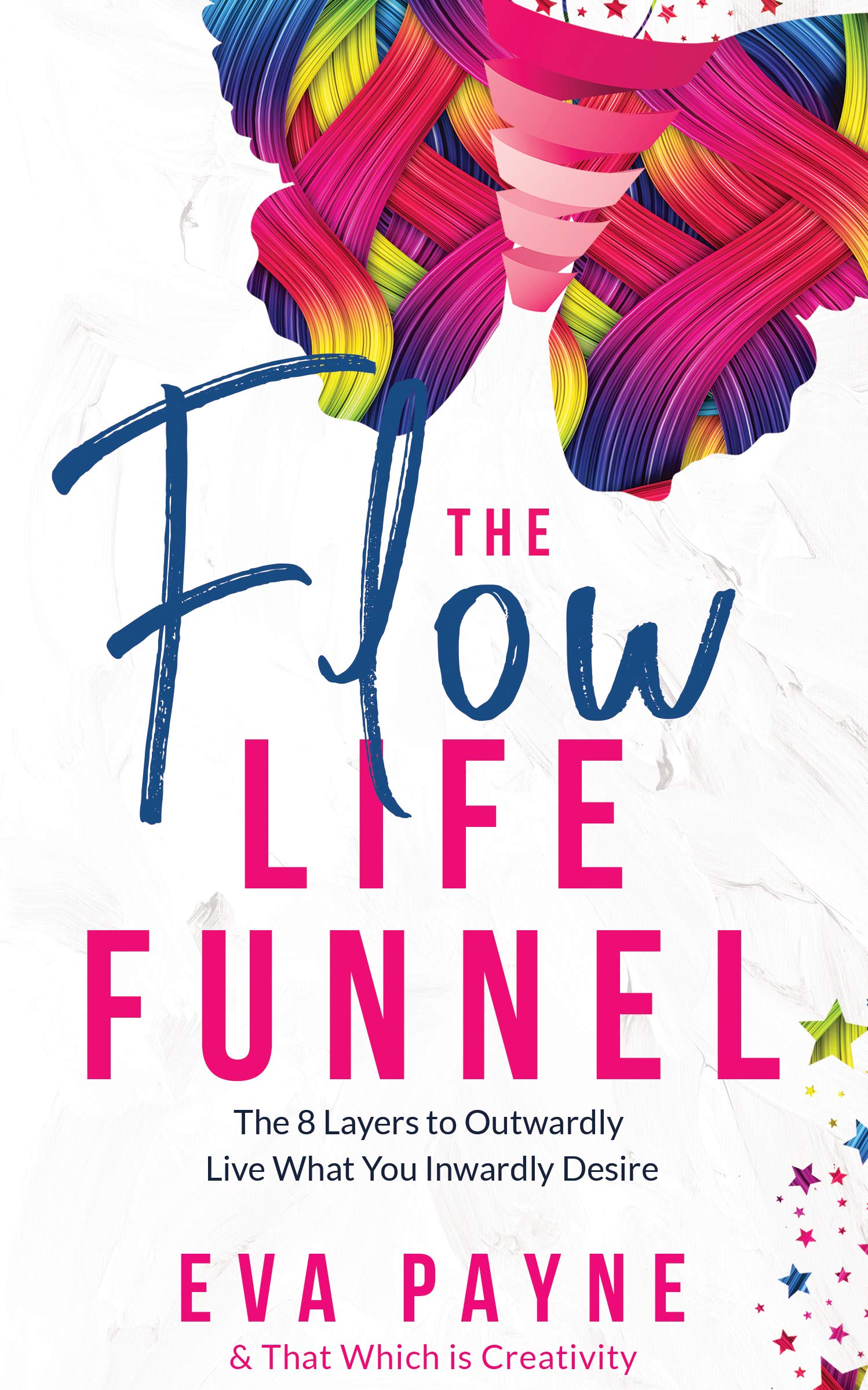 The Flow Life Funnel: The 8 Layers to Outwardly Live What You Inwardly ...