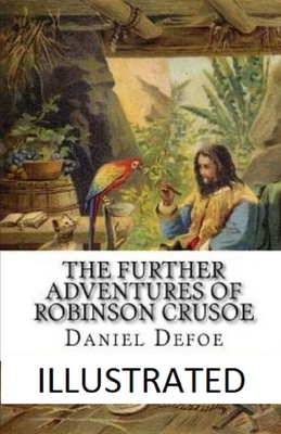 The Further Adventures of Robinson Crusoe Illustrated by Daniel Defoe ...
