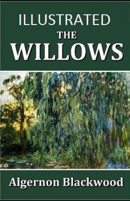 The Willows Illustrated by Algernon Blackwood | Goodreads