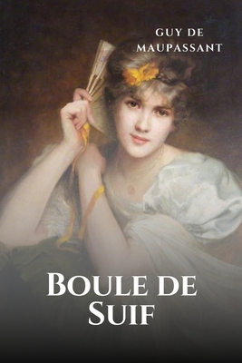 Boule de Suif (French Edition) by Guy de Maupassant | Goodreads