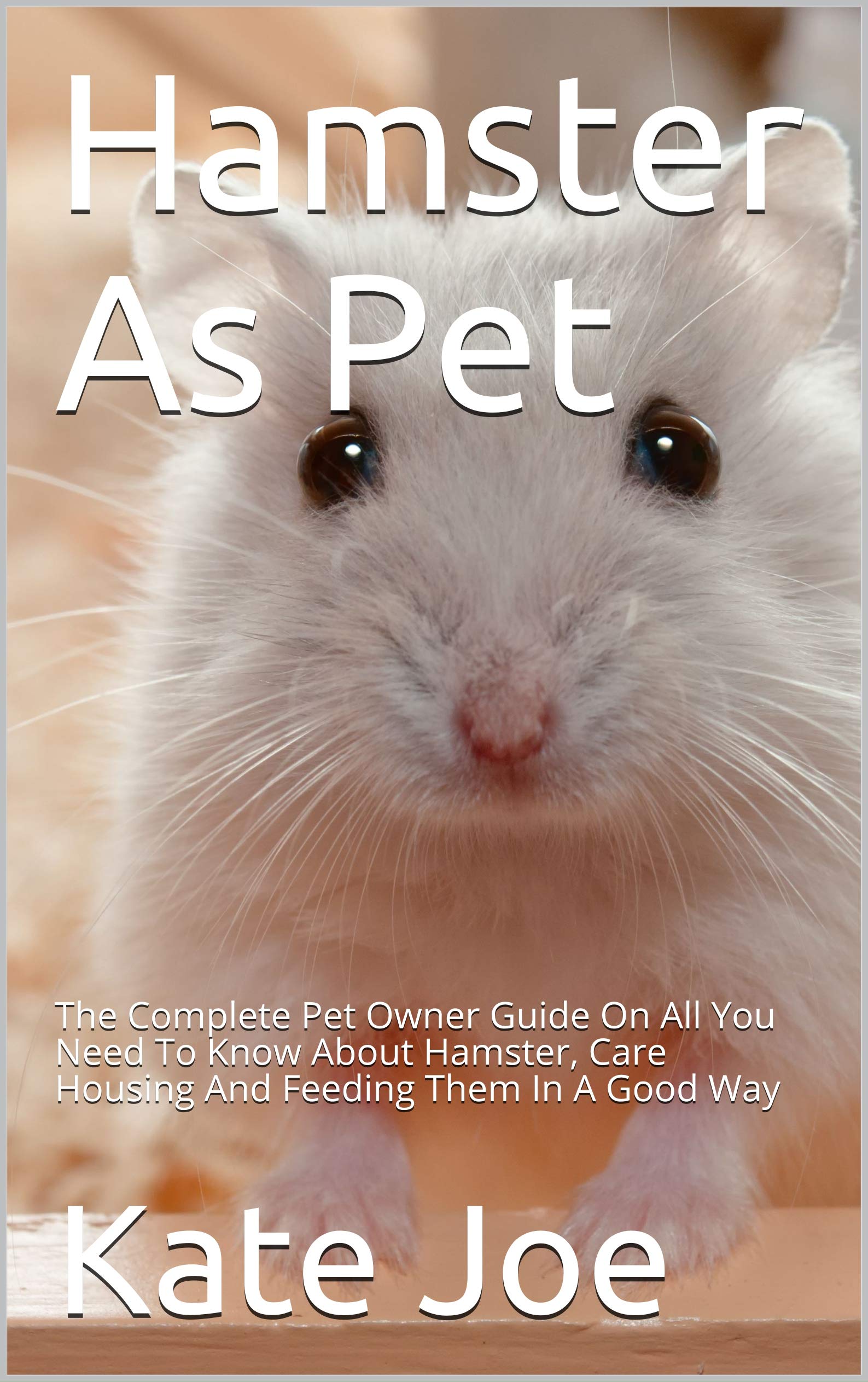 Hamster As Pet: The Complete Pet Owner Guide On All You Need To Know ...