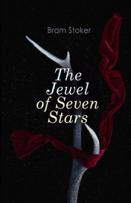 The Jewel of Seven Stars Illustrated by Bram Stoker | Goodreads