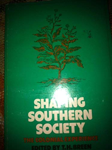 Shaping Southern Society: The Colonial Experience by T.H. Breen | Goodreads