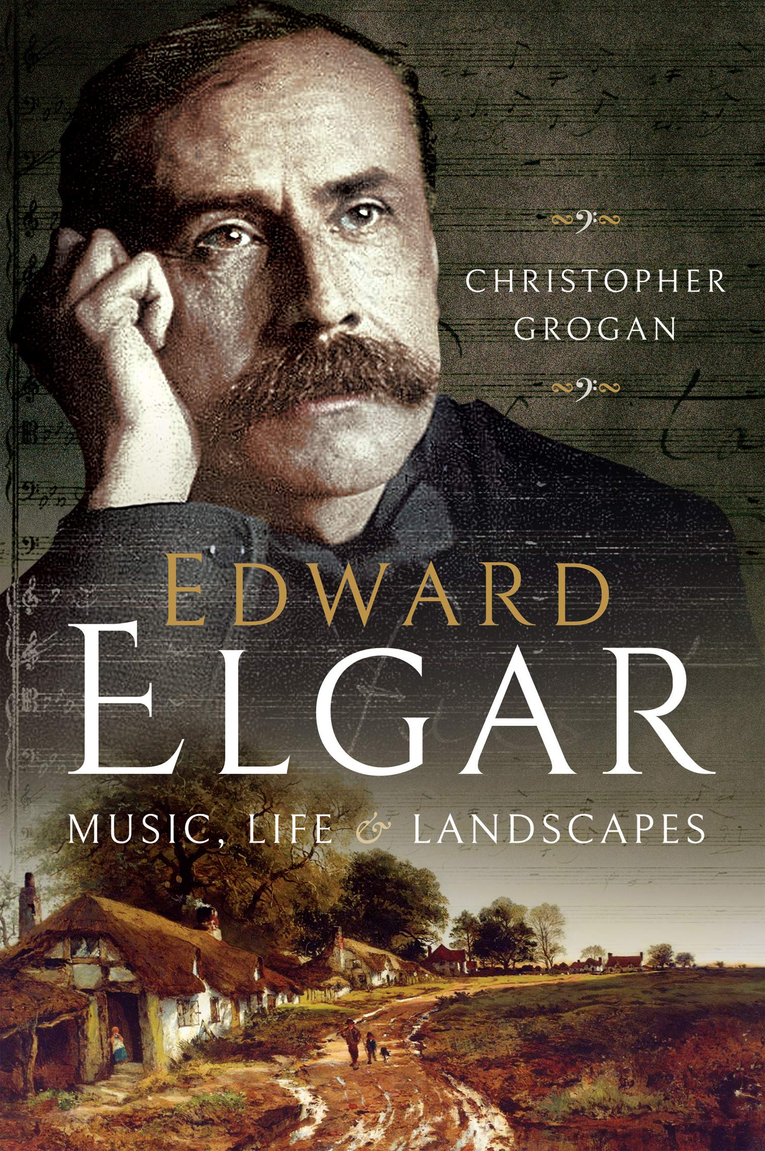 Edward Elgar: Music, Life and Landscapes by Christopher Grogan | Goodreads