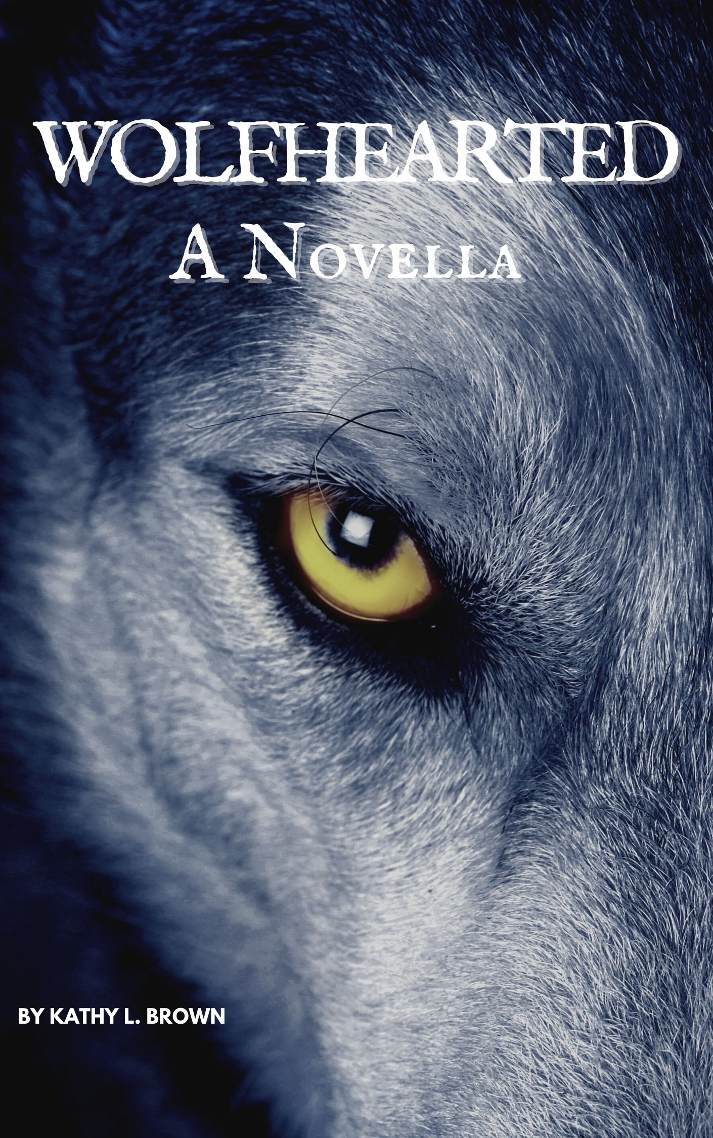 Wolfhearted: A Novella by Kathy L. Brown | Goodreads