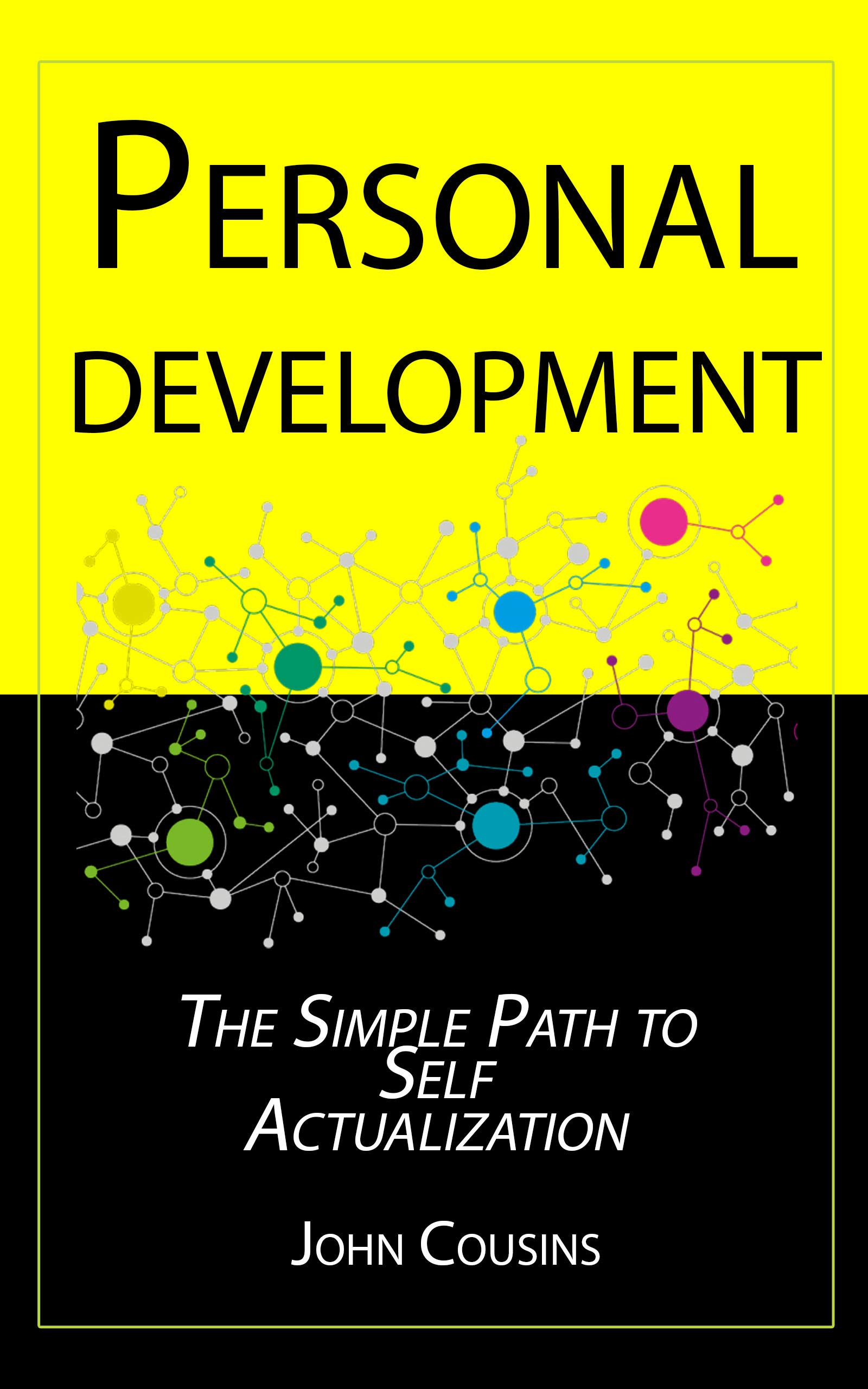 Personal Development: The Simple Path to Self Actualization by John ...