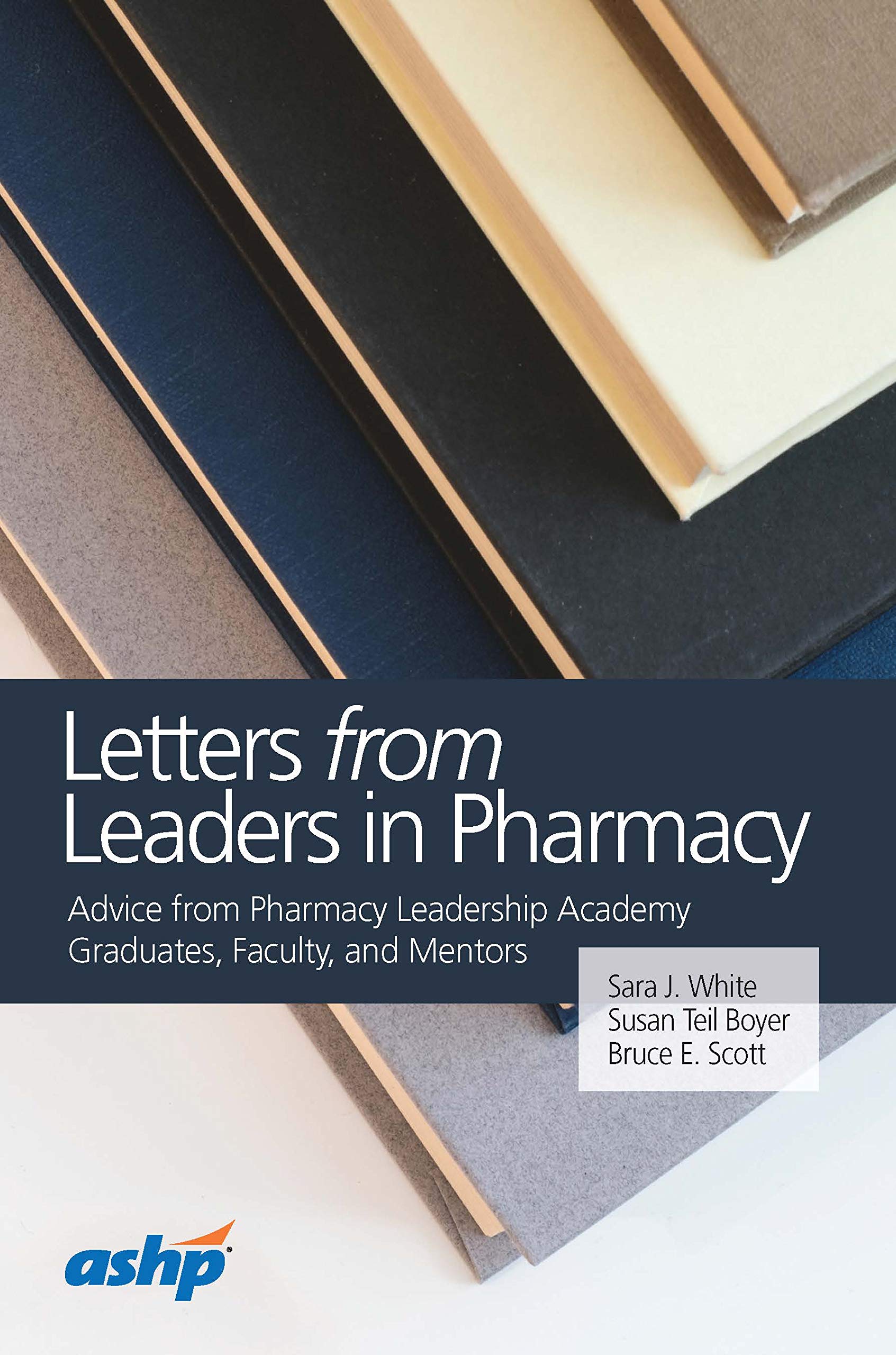 Letters from Leaders in Pharmacy: Advice from Pharmacy Leadership ...