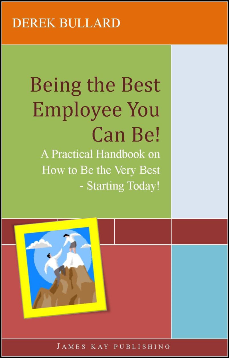 Being the Best Employee You Can Be!: A Practical Handbook on How to Be ...