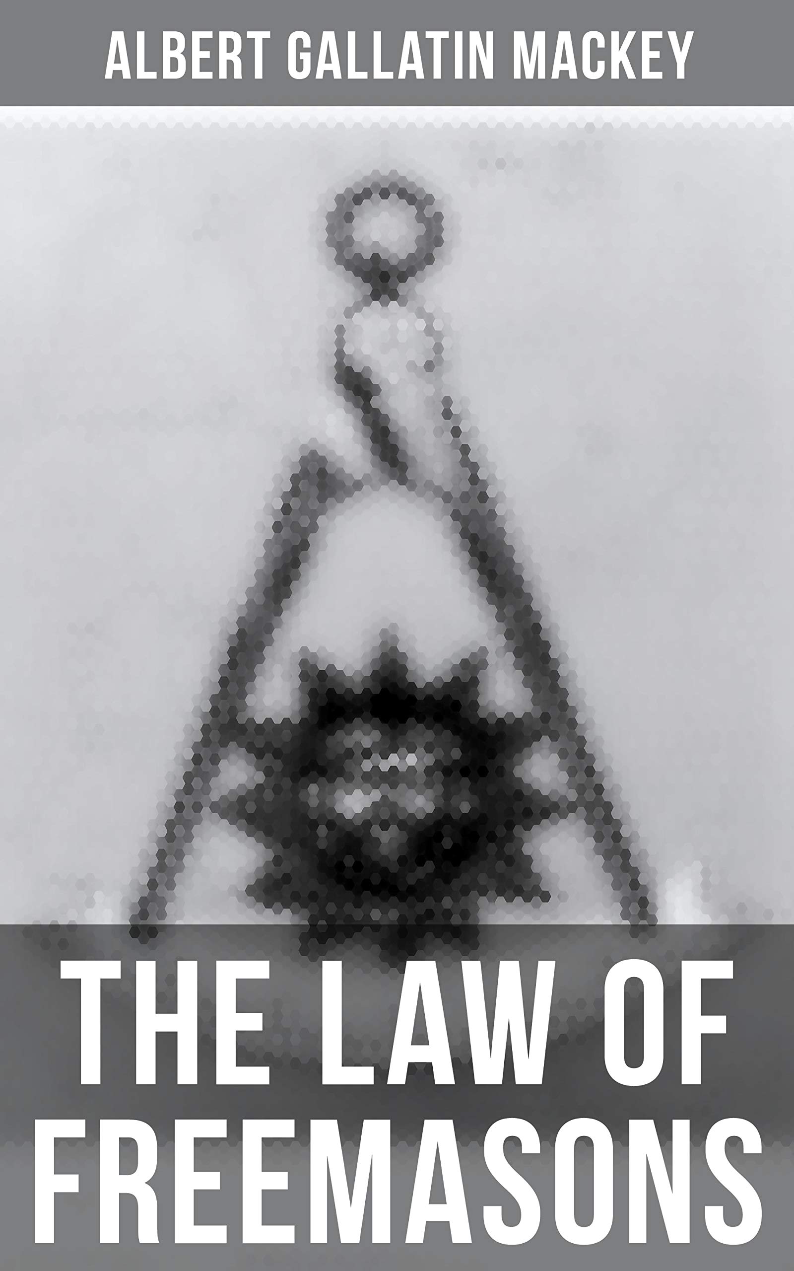 The Law of Freemasons: A Study of Constitutional Laws, Usages and ...