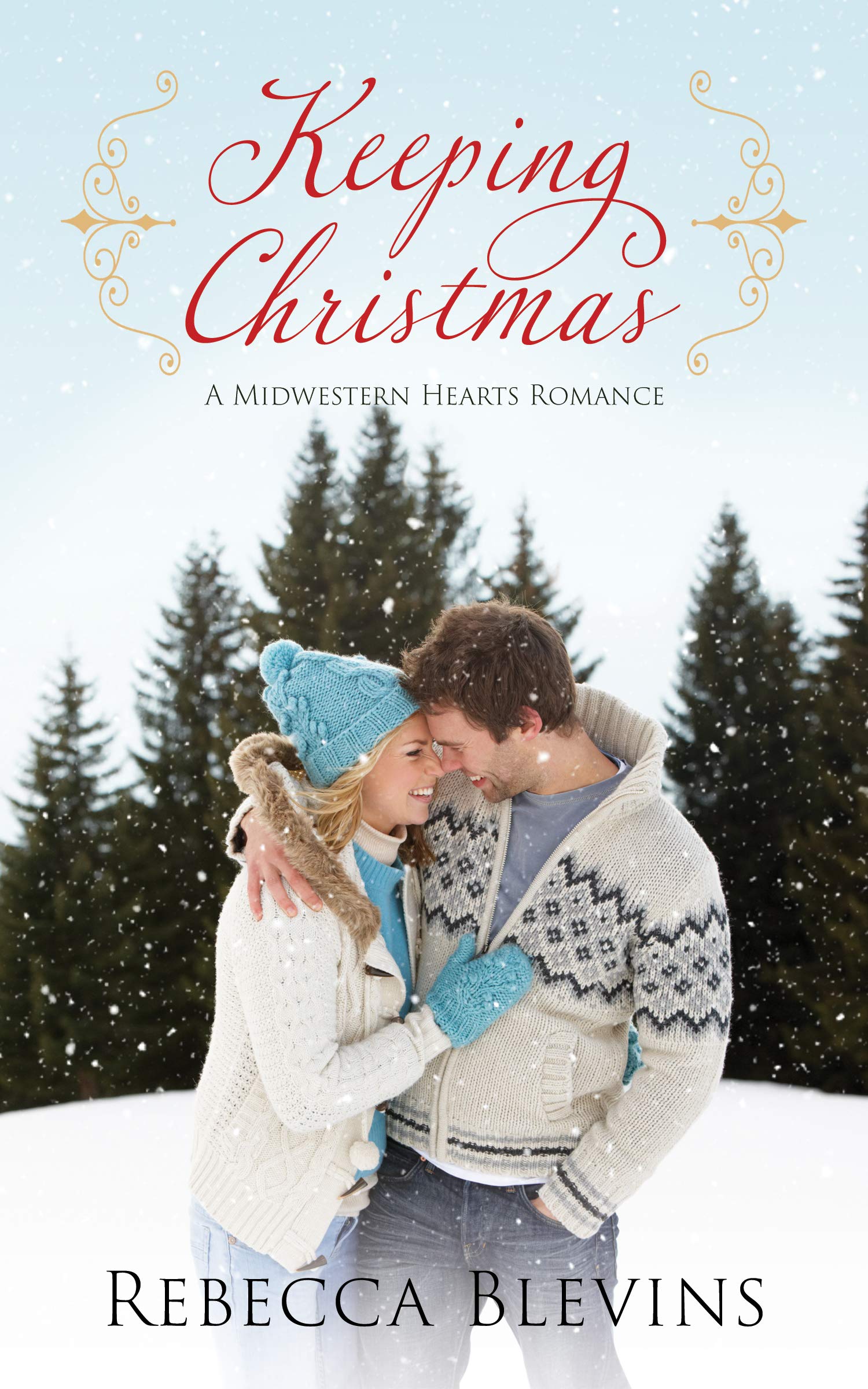 Keeping Christmas (Midwestern Hearts Book 1) by Rebecca Blevins | Goodreads