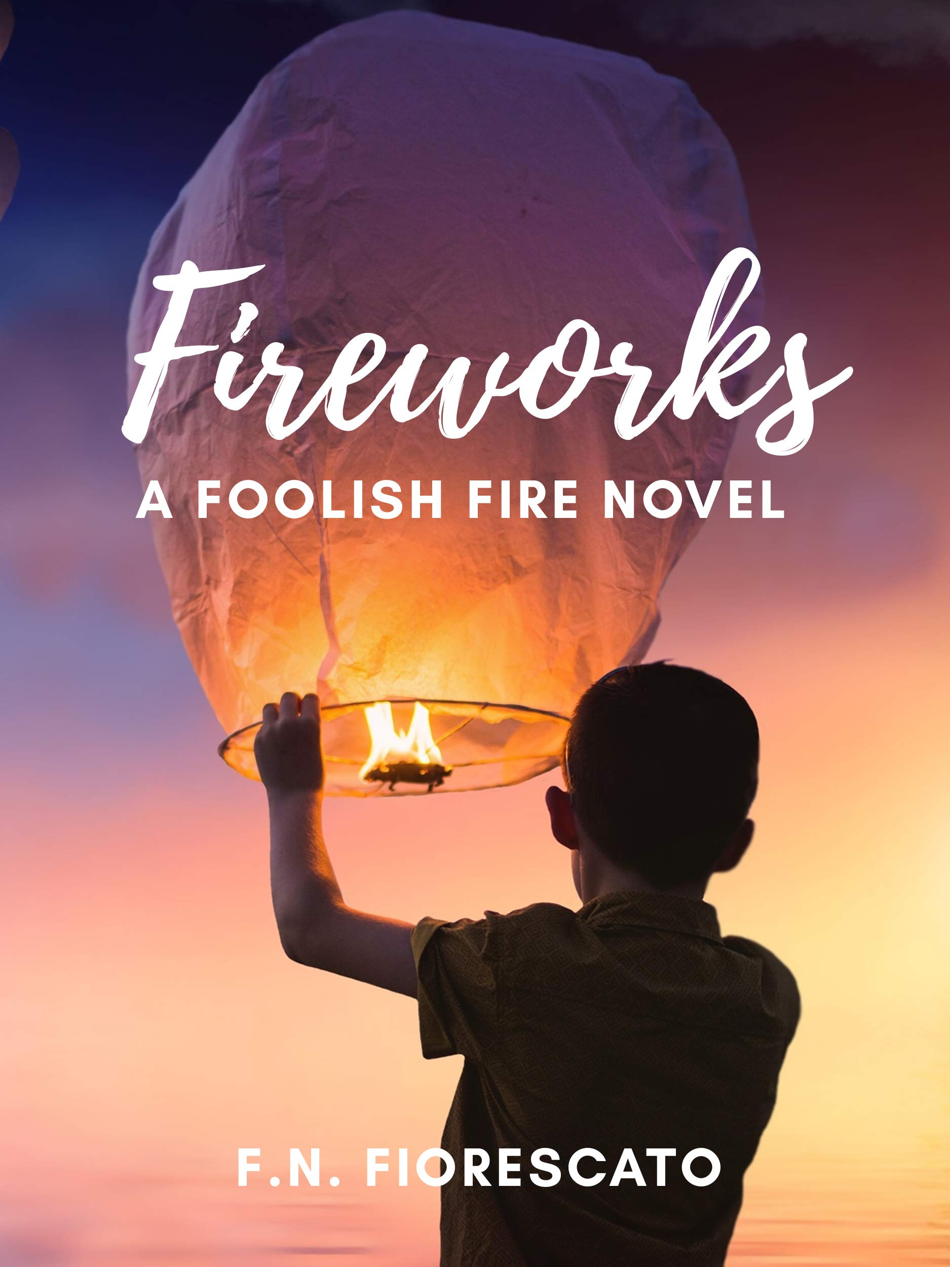 Fireworks: A Foolish Fire Novel (Italian Edition) by F.N. Fiorescato ...