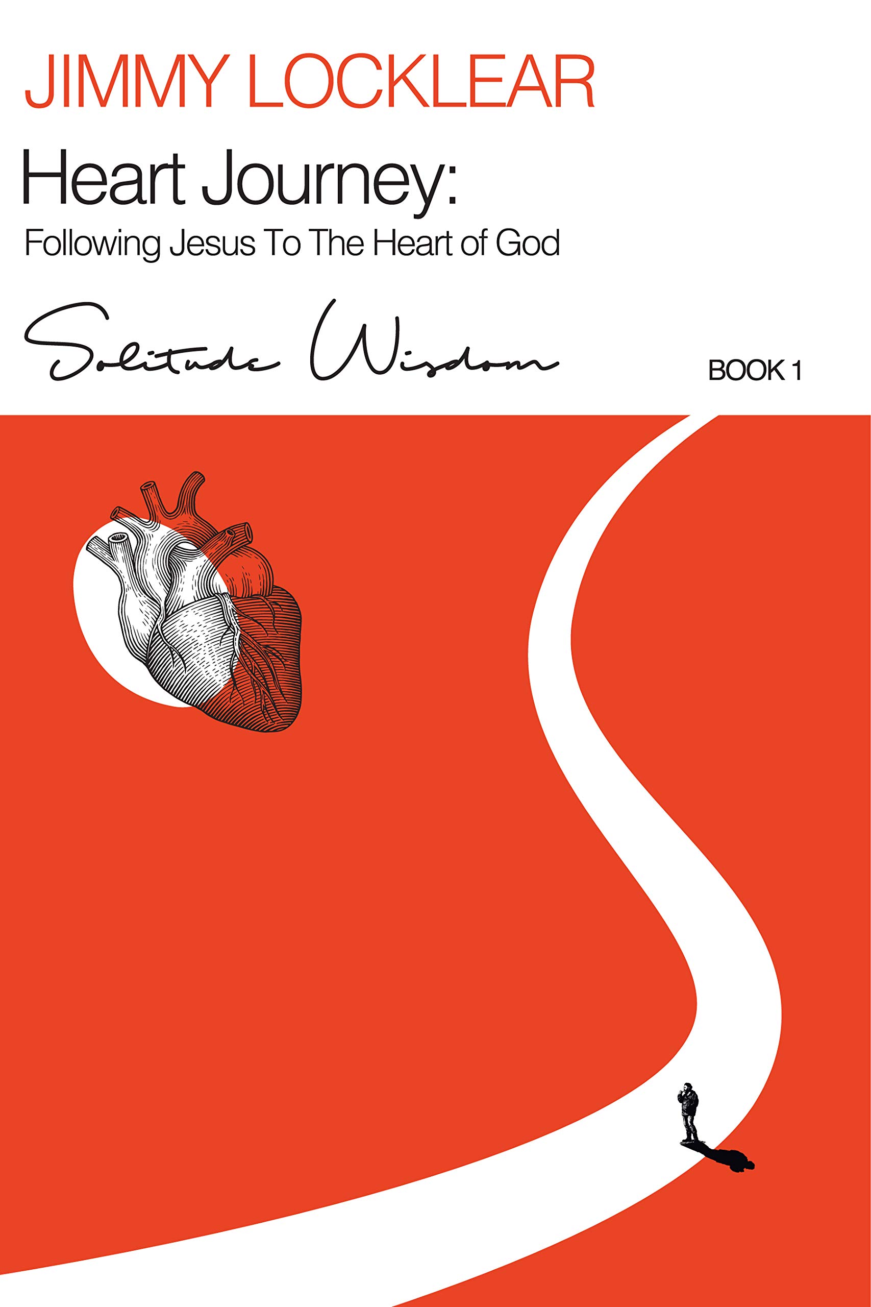 Heart Journey: Following Jesus to the Heart of God: Thirty Studies in ...