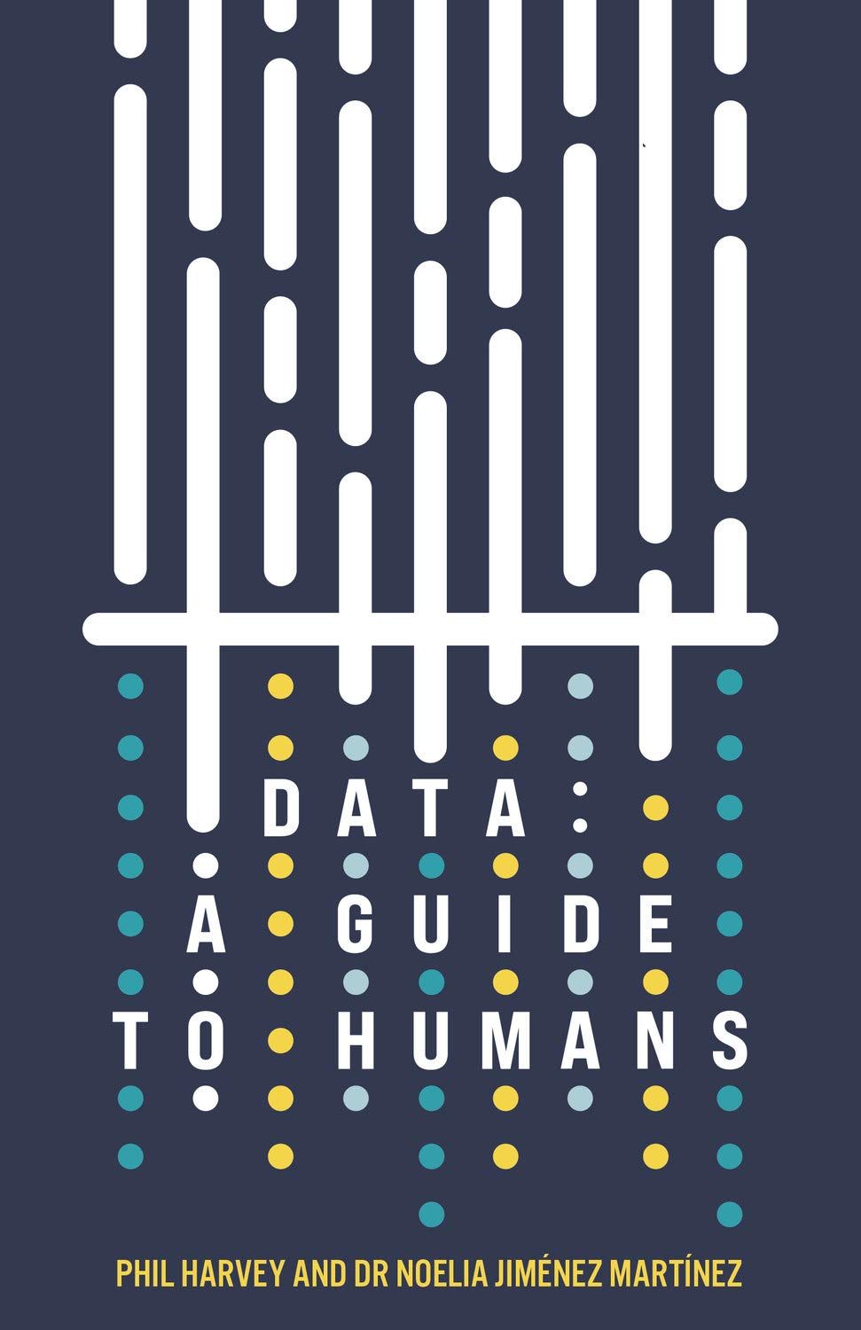Data: A Guide to Humans by Phil Harvey | Goodreads