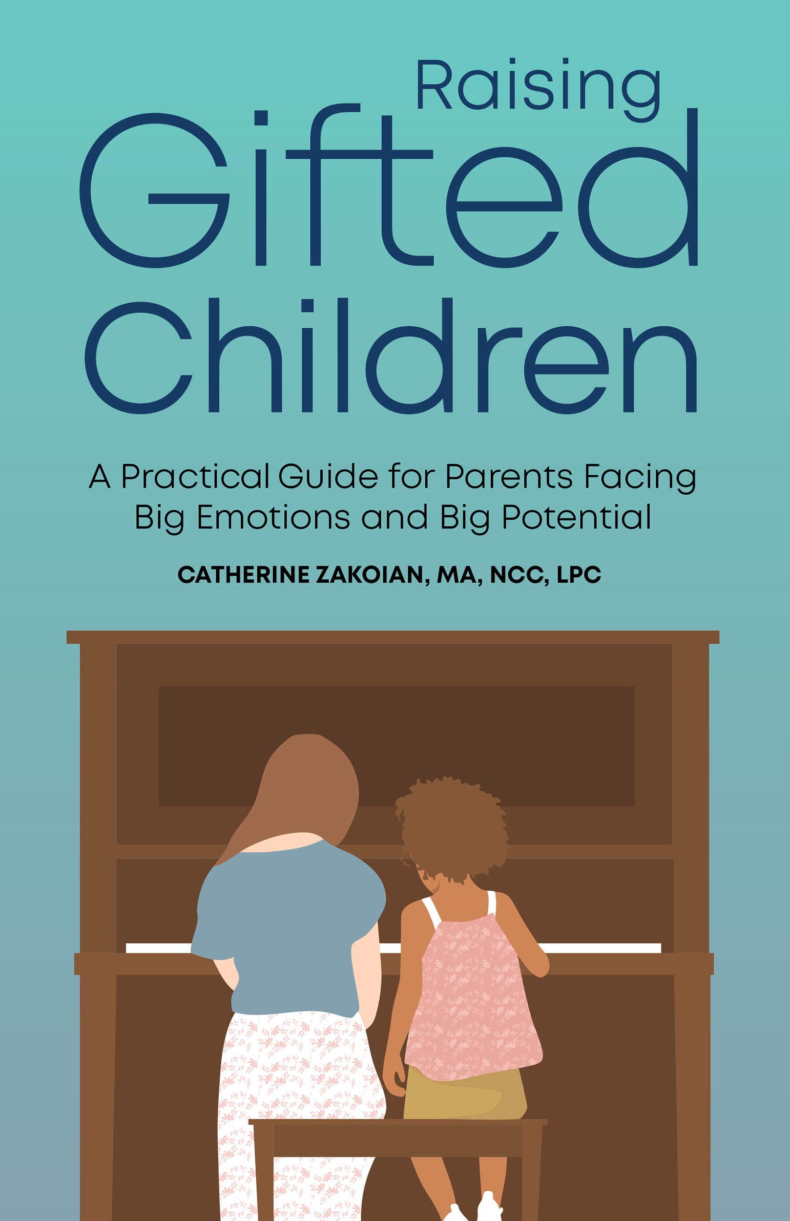 Raising Gifted Children: A Practical Guide for Parents Facing Big ...