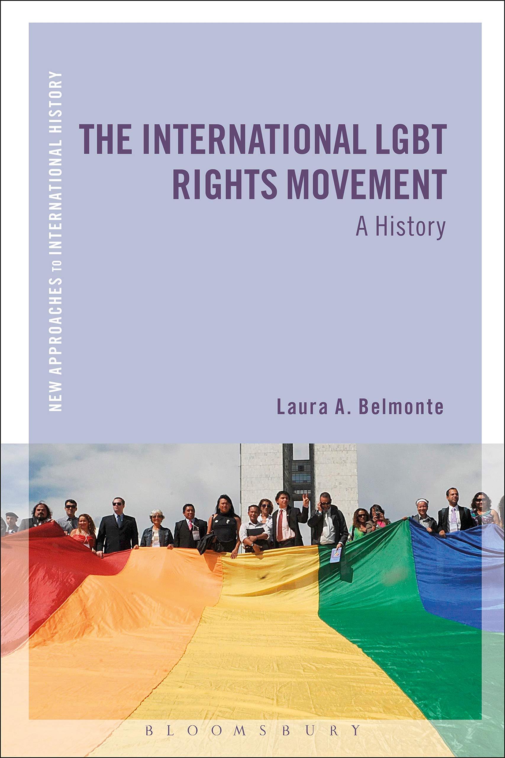 The International LGBT Rights Movement: A History by Laura A. Belmonte ...