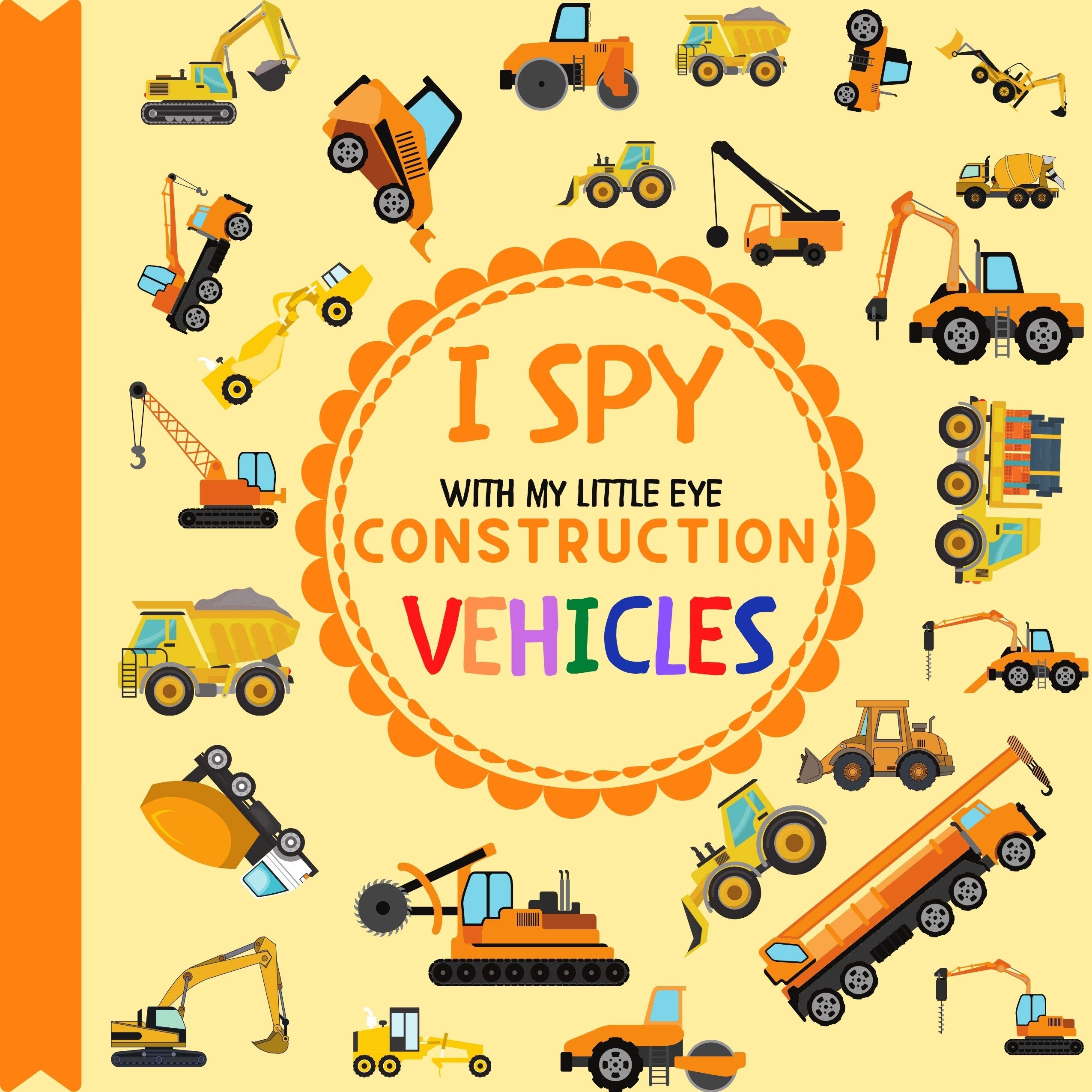 I Spy With My Little Eye Construction Vehicles: Let's play I Spy Game ...