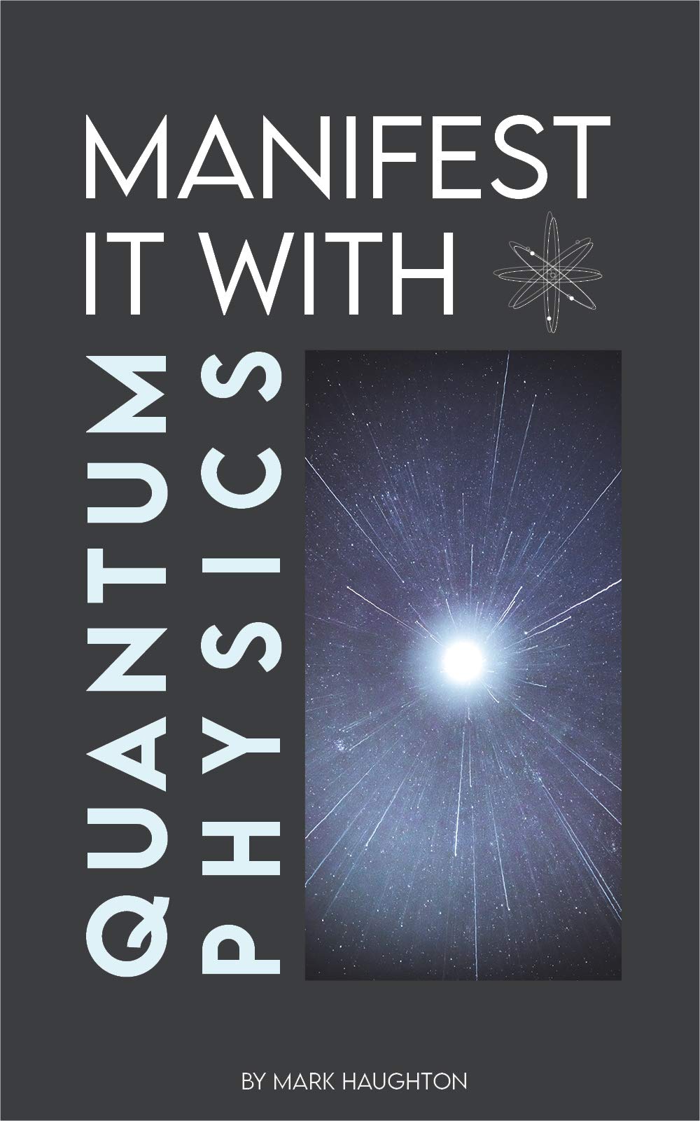 Manifest it with Quantum Physics by Mark Haughton | Goodreads