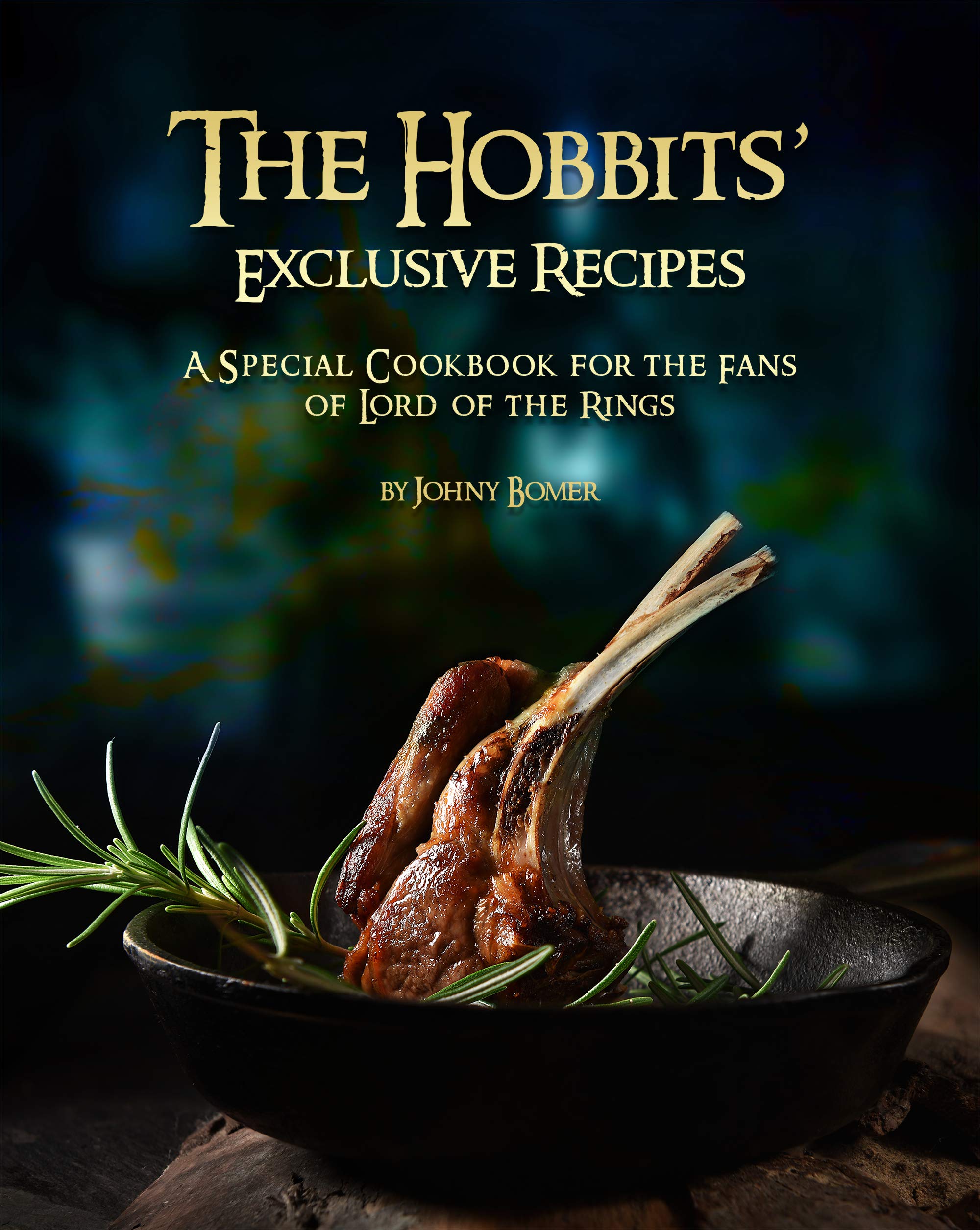 The Hobbits' Exclusive Recipes: A Special Cookbook for the Fans of Lord ...