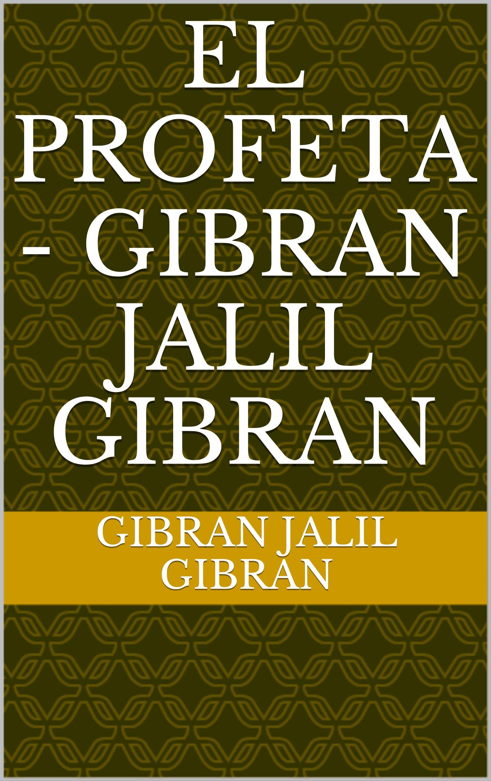 El profeta - Gibran Jalil Gibran (Spanish Edition) by Kahlil Gibran ...