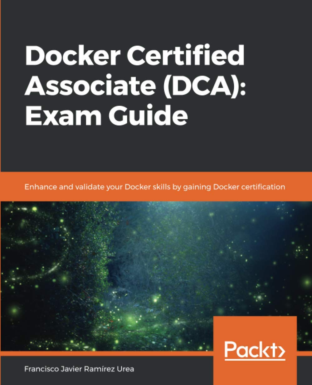 Docker Certified Associate (DCA): Exam Guide by Francisco Javier ...