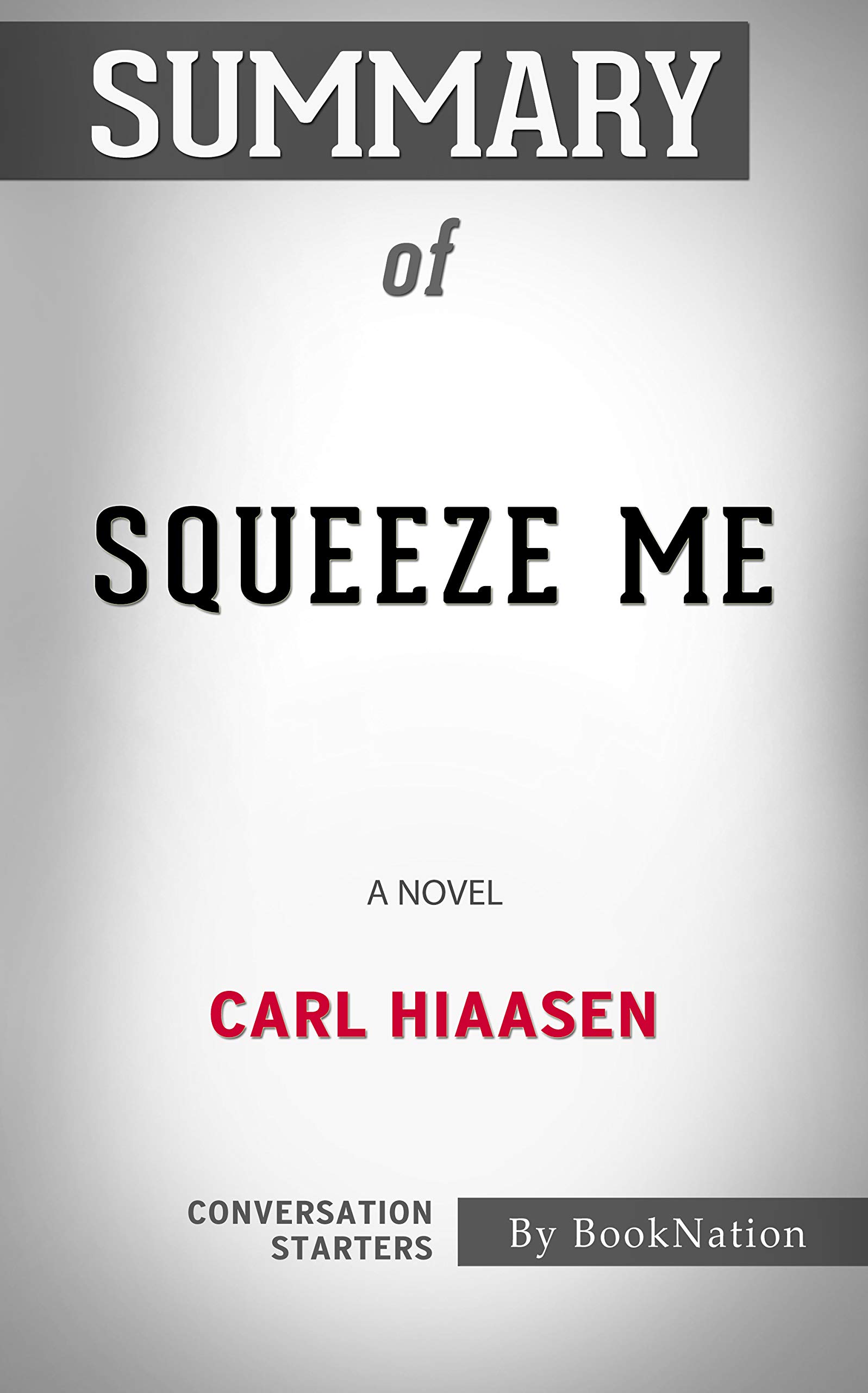 Summary of Squeeze Me: A Novel by Carl Hiaasen: Conversation Starters ...