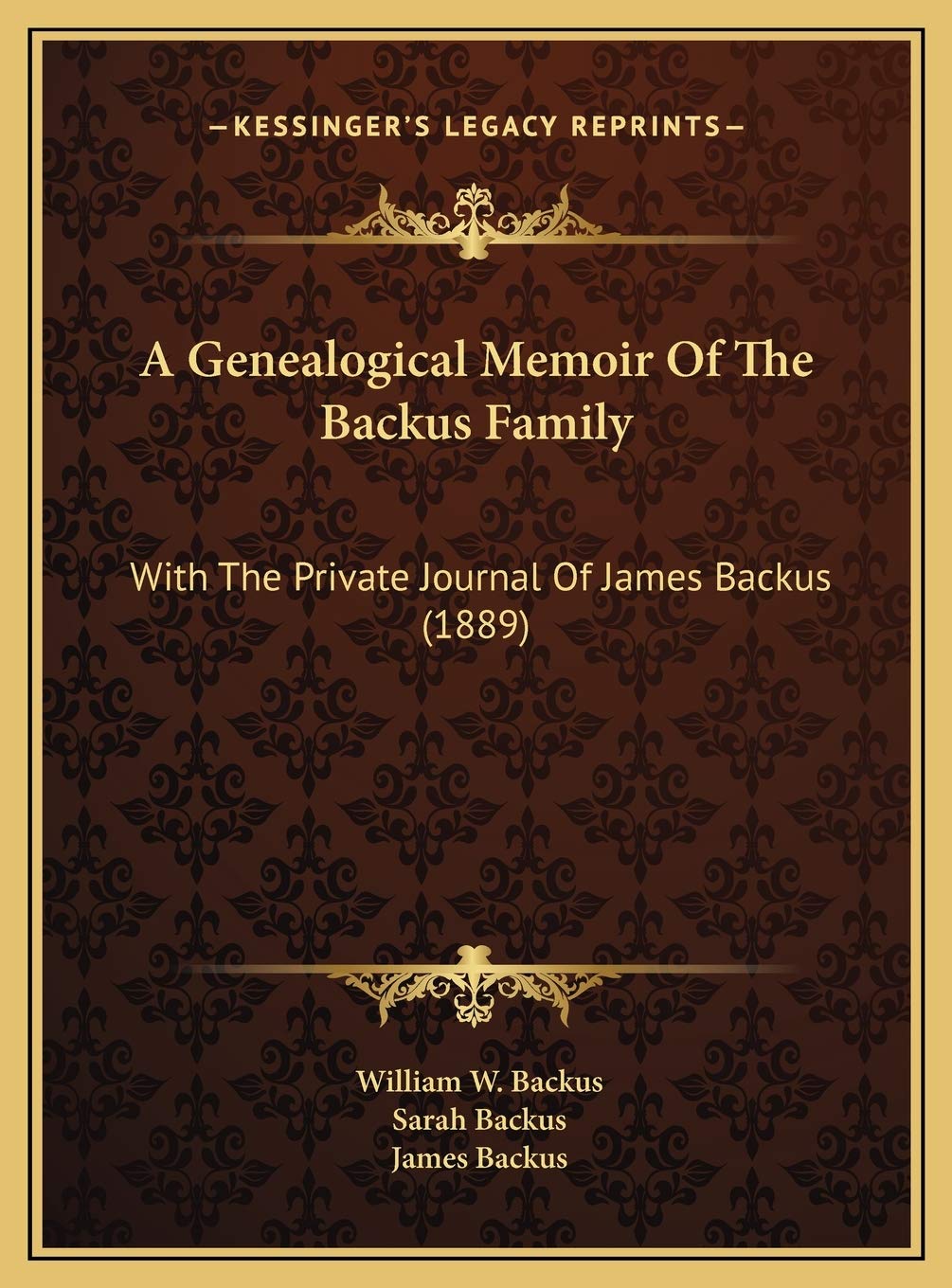 A Genealogical Memoir Of The Backus Family: With The Private Journal Of ...