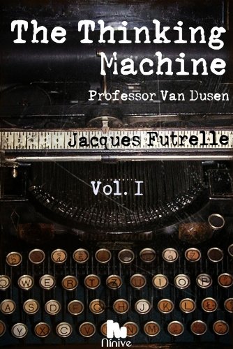 The Thinking Machine. Professor Augustus S. F. X. Van Dusen, Vol. 1 by ...